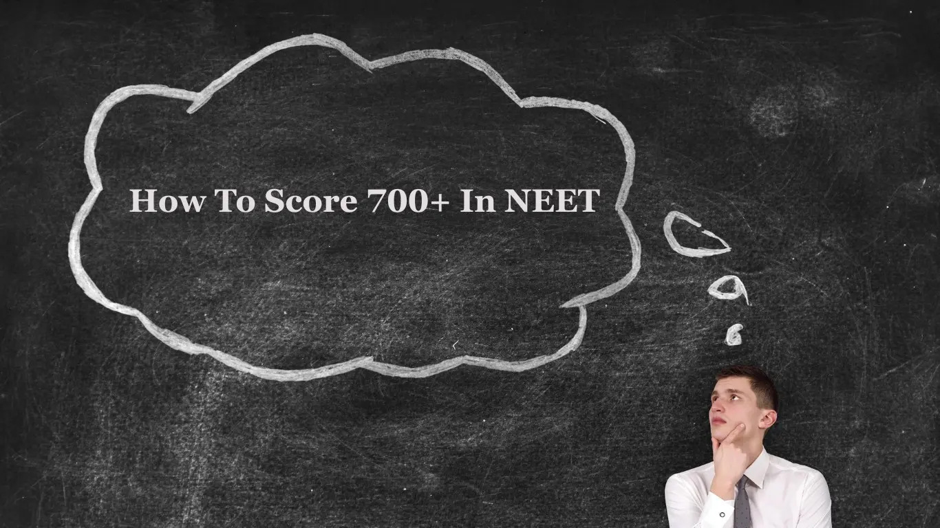 How To Score 700+ In NEET?