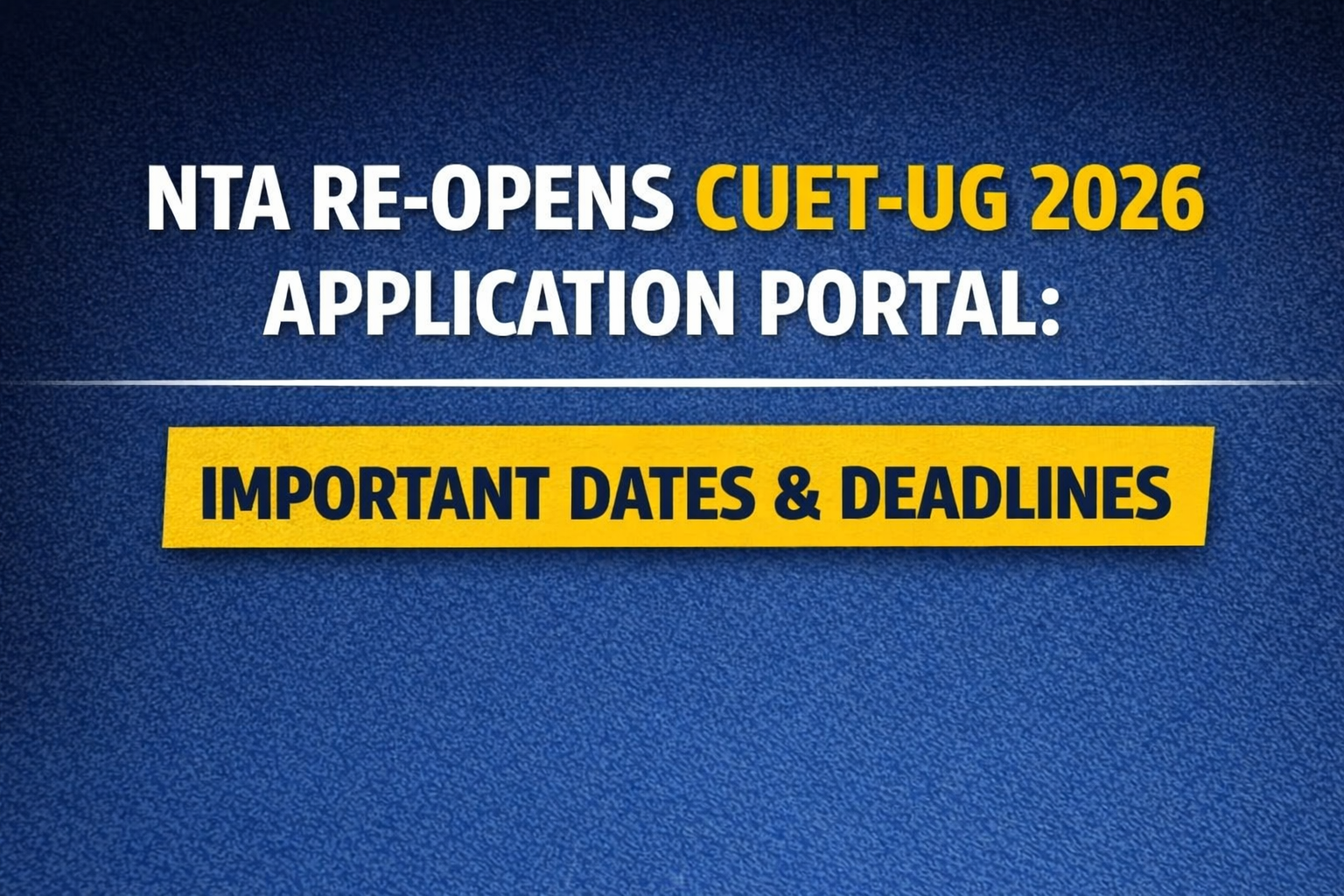NTA Re - Opens CUET - UG 2026 Application Portal: Important Dates ...